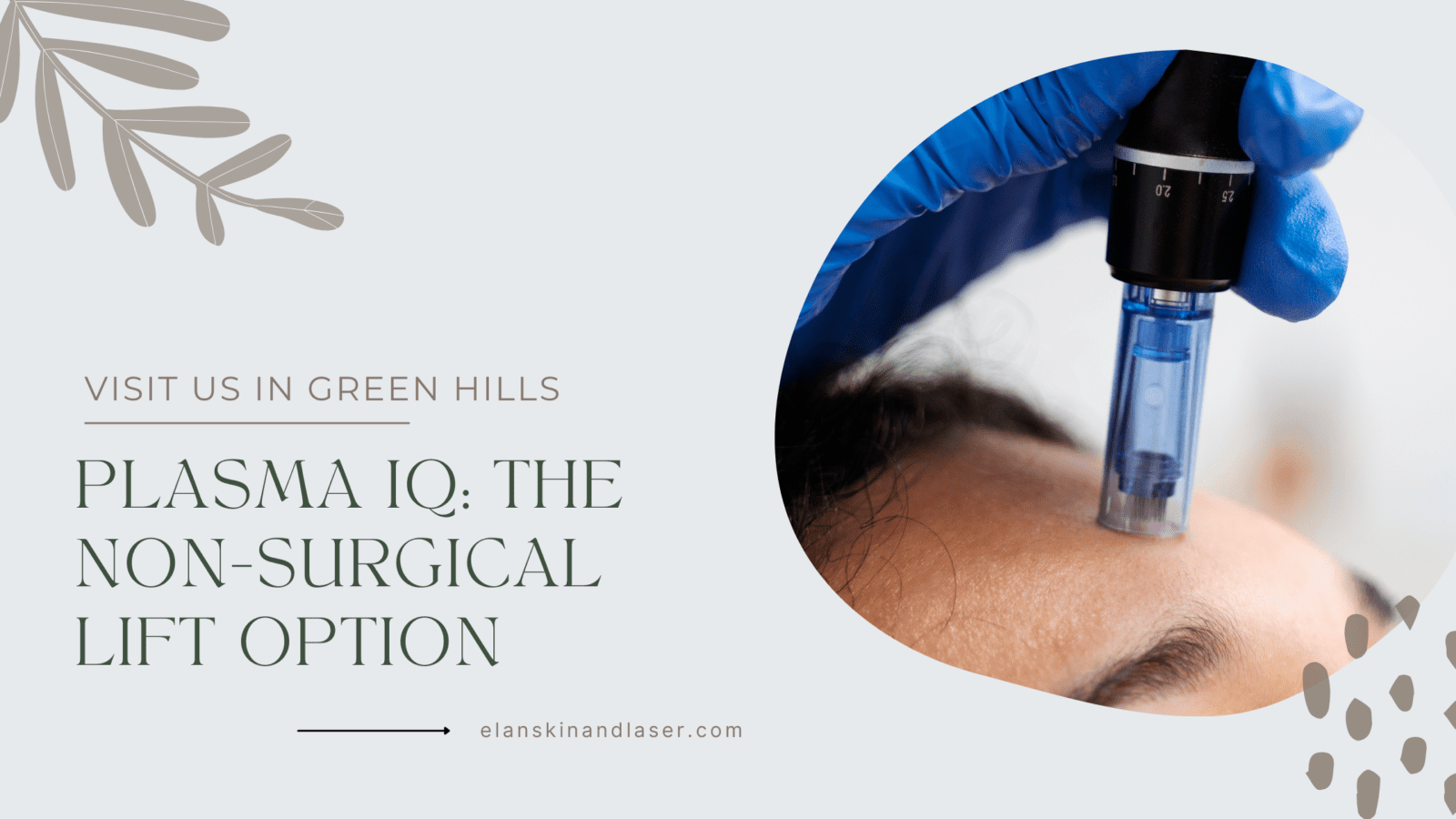 Plasma IQ: The Non-Surgical Lift Option at Elan Skin - Elan Skin and Laser